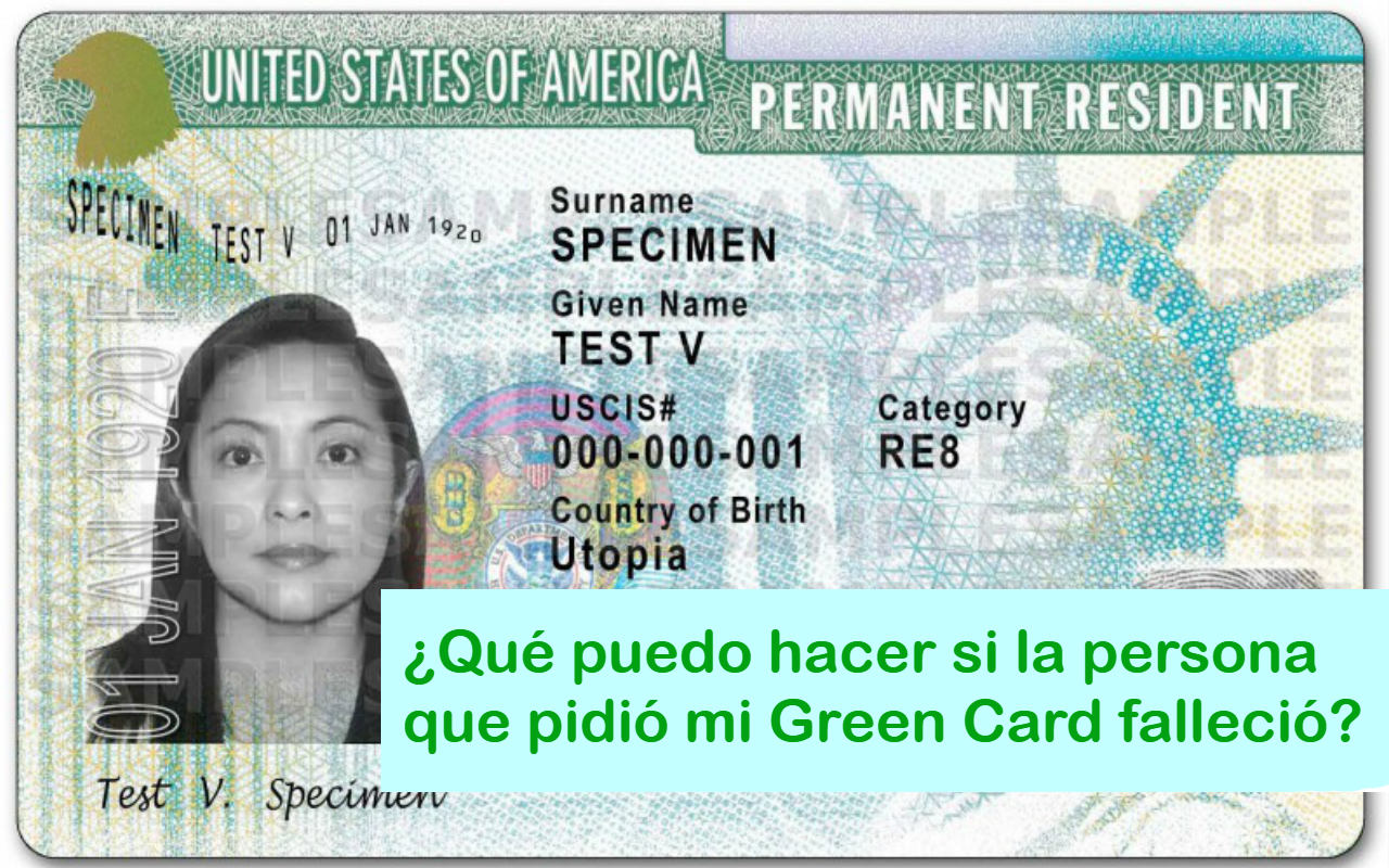 ¿Qué puedo hacer si la persona que pidió mi Green Card falleció? – Conexión Migrante